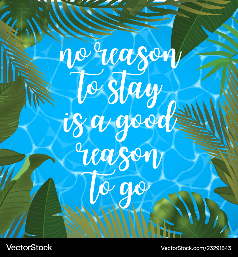 No reason to stay is a good go message Royalty Free Vector