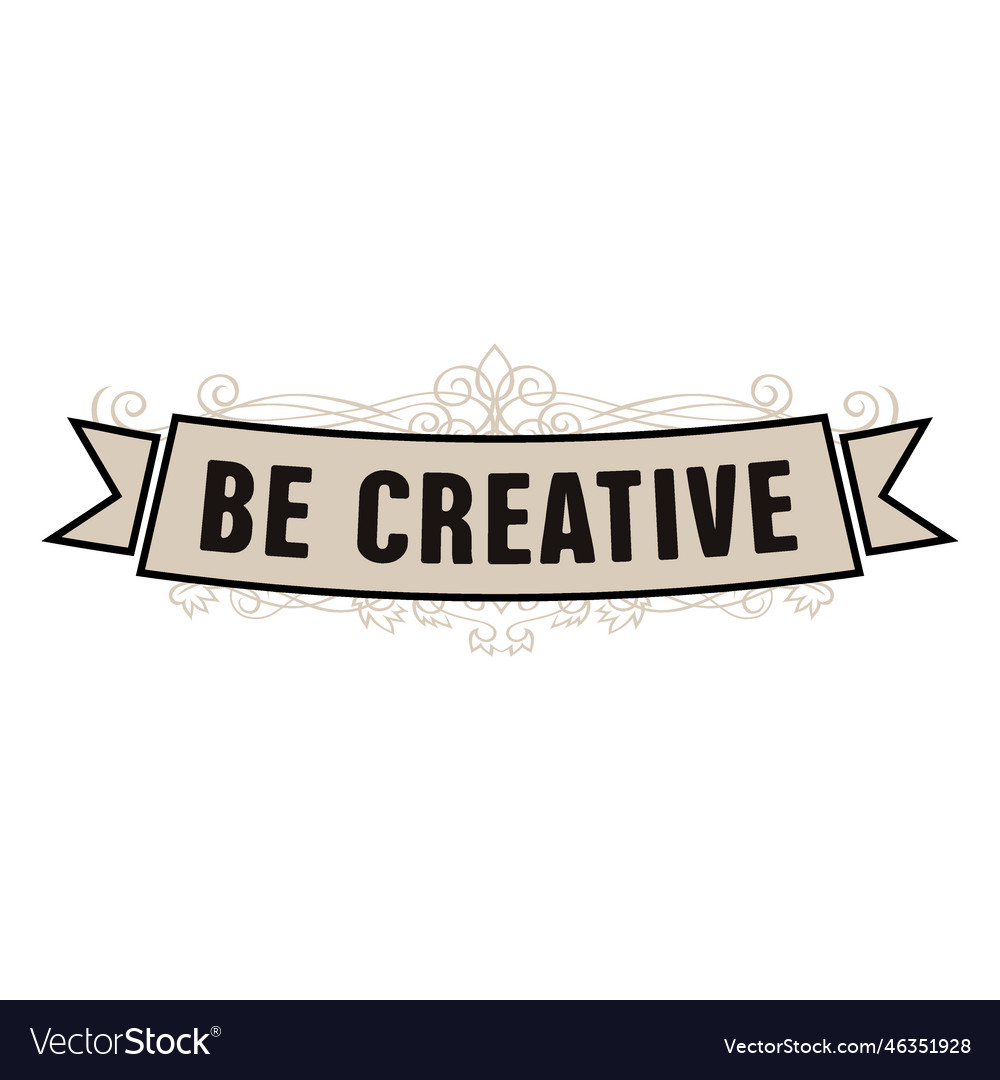 Be creative ribbon Royalty Free Vector Image - VectorStock