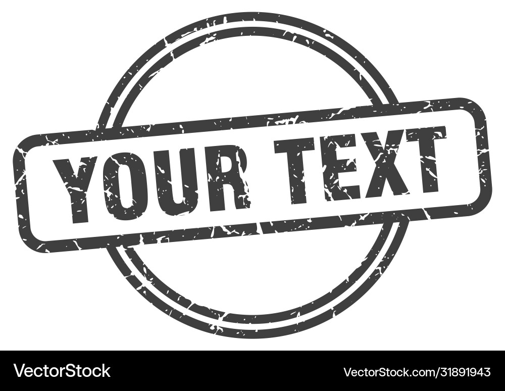Your text grunge stamp round vintage Royalty Free Vector
