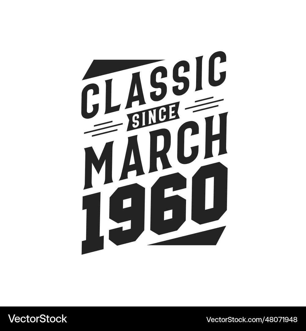 Classic since march 1960 born in retro Royalty Free Vector