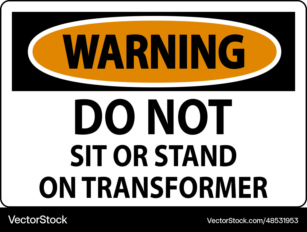 Warning sign - do not sit or stand on transformer Vector Image