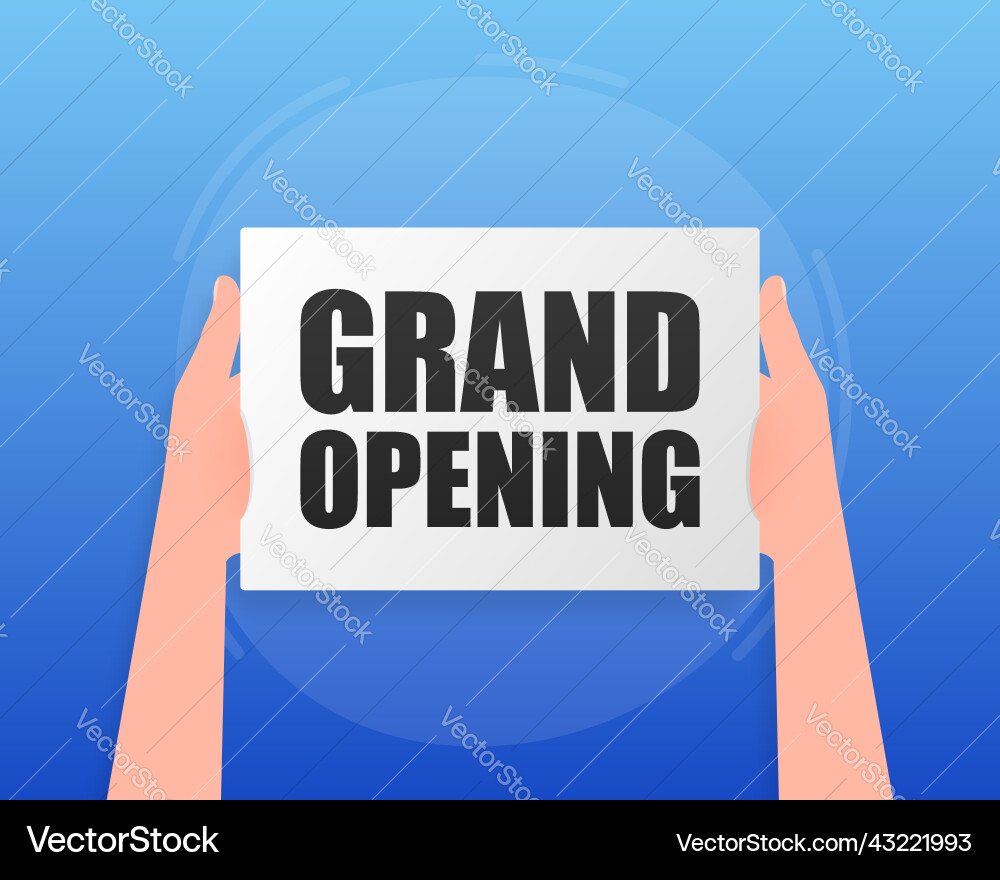 Hand holding signboard with text - grand opening Vector Image