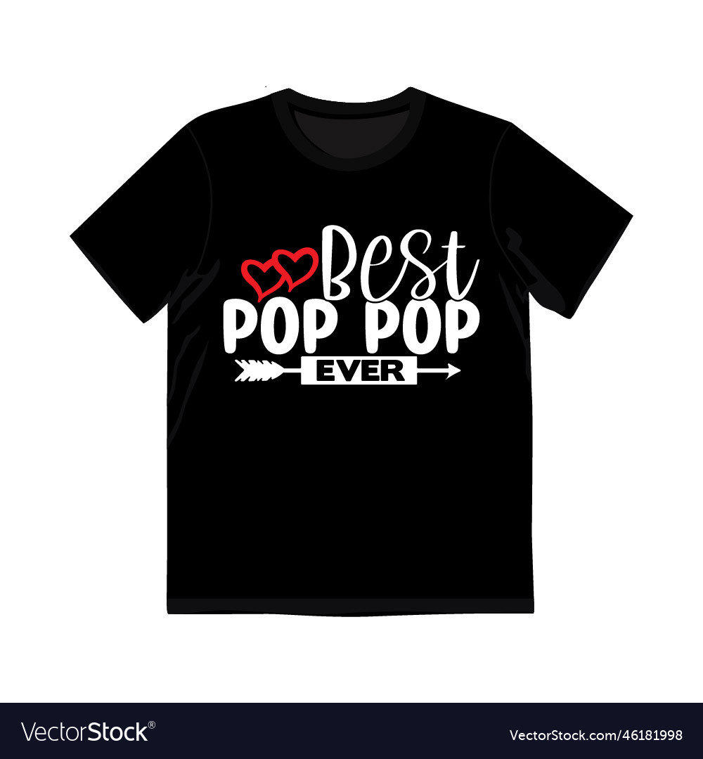 Best pop pop ever graphic shirt design Royalty Free Vector Best pop pop ever graphic shirt design Royalty Free Vector