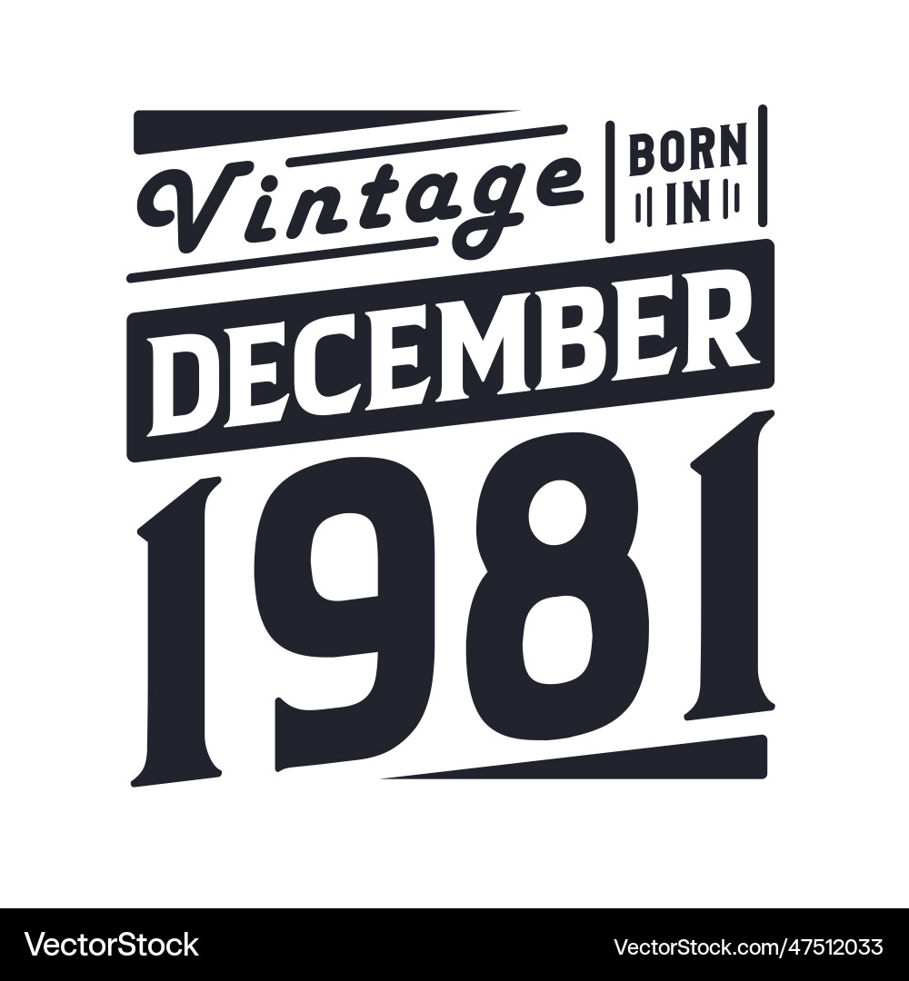 Vintage born in december 1981 Royalty Free Vector Image