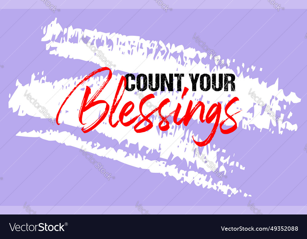 Count your blessings motivational quote grunge Vector Image