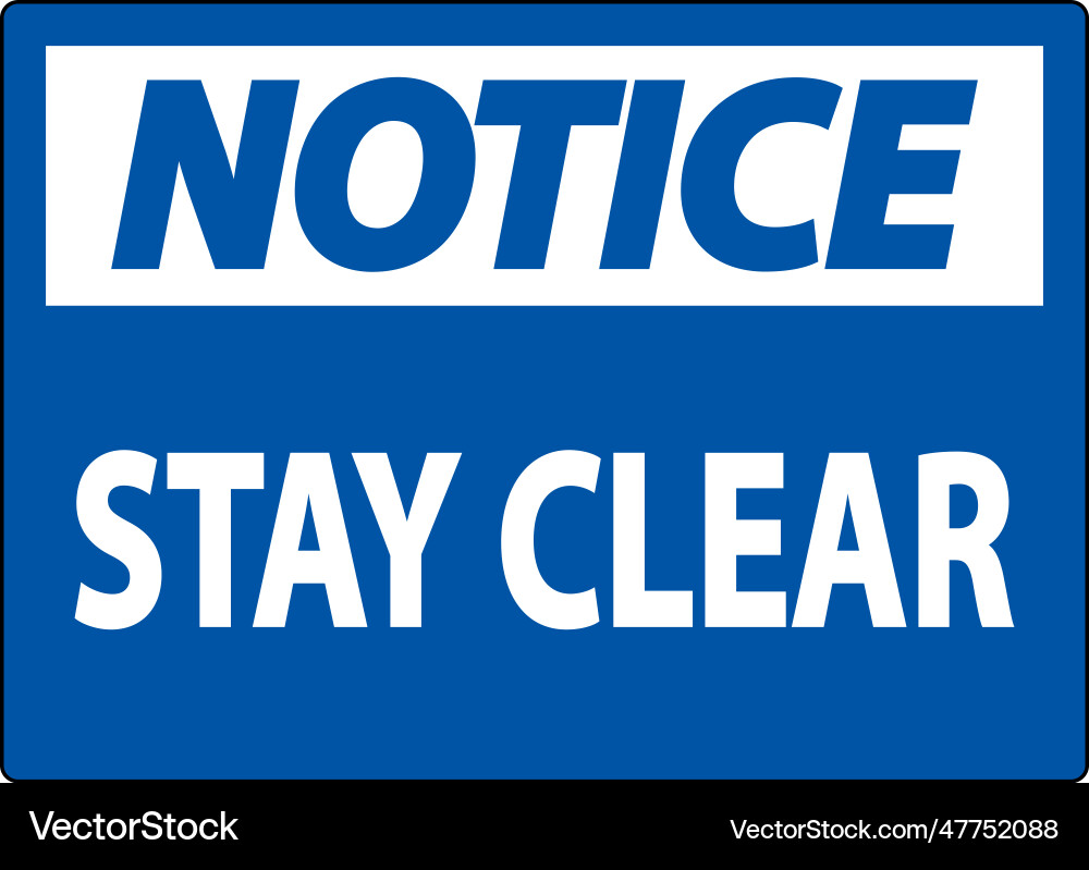 Notice sign stay clear on white background Vector Image