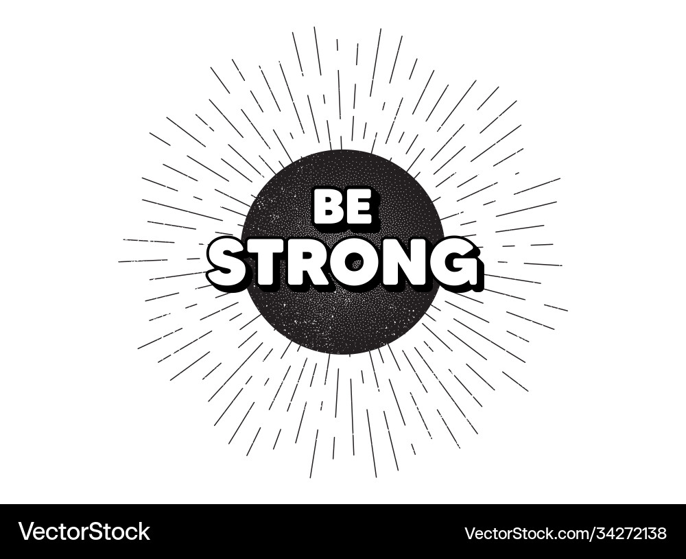 Be strong motivation quote motivational slogan Vector Image