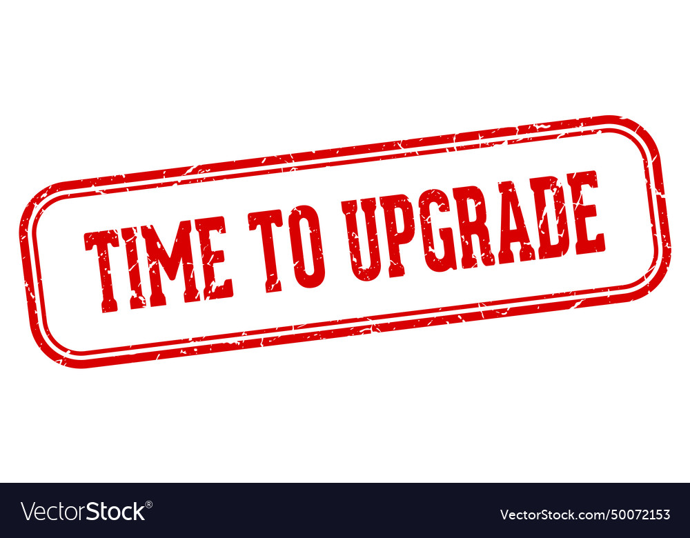 Time to upgrade stamp rectangular Royalty Free Vector Image