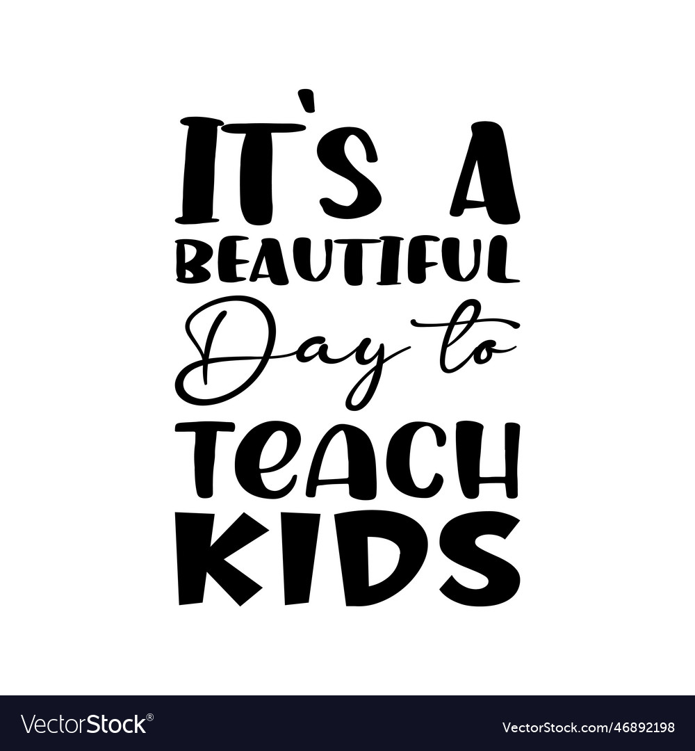 Its a beautiful day to teach kids letters quote Vector Image