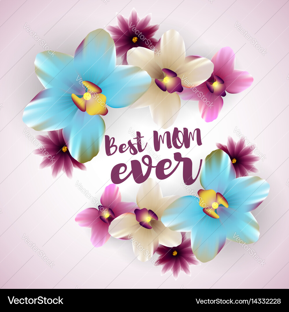 Best mom ever lettering orchid backdrop Royalty Free Vector