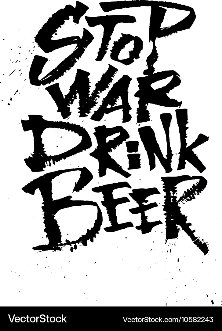 Stop war drink beer Cola pen calligraphy font Vector Image