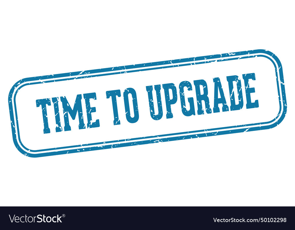Time to upgrade stamp rectangular Royalty Free Vector Image
