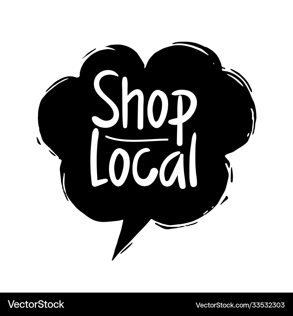 Shop local lettering and hand drawn speech bubble Vector Image