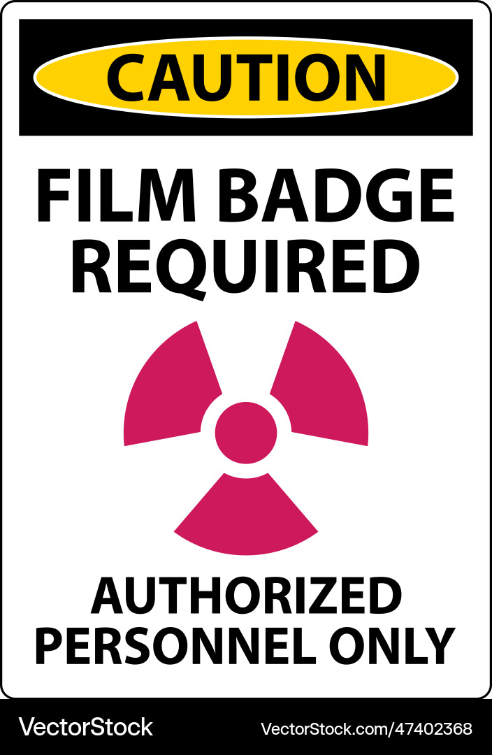 Caution film badge required authorized only sign Vector Image