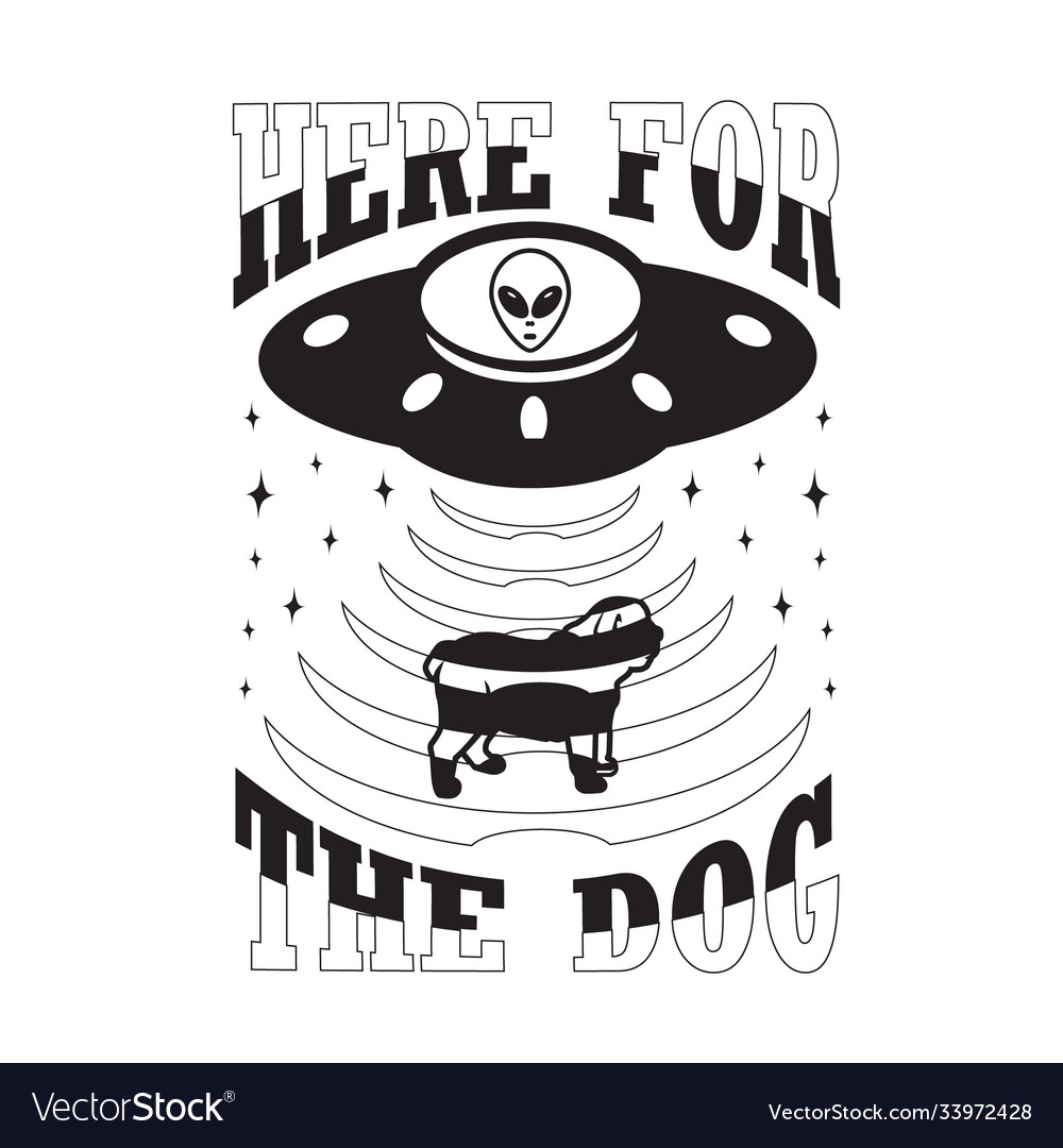 Ufo Quotes And Slogan Good For T Shirt Here The Vector Image