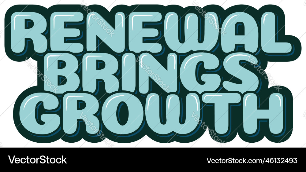 Renewal brings growth lettering Royalty Free Vector Image