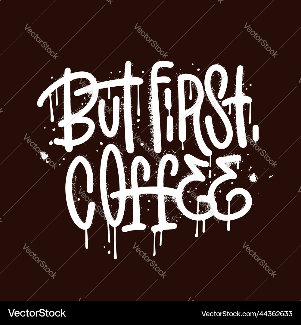 But first coffee - hand drawn positive lettering Vector Image