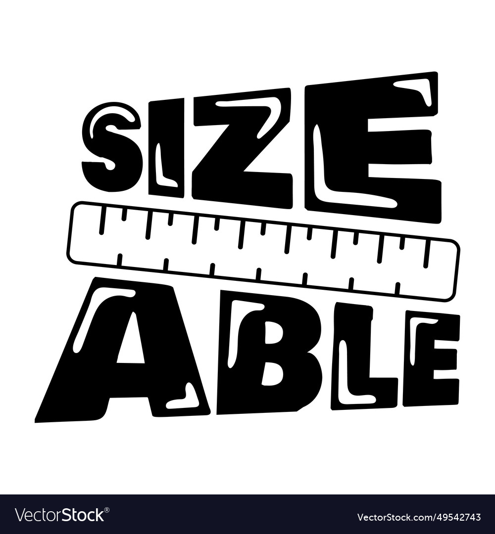 Sizeable Royalty Free Vector Image - VectorStock