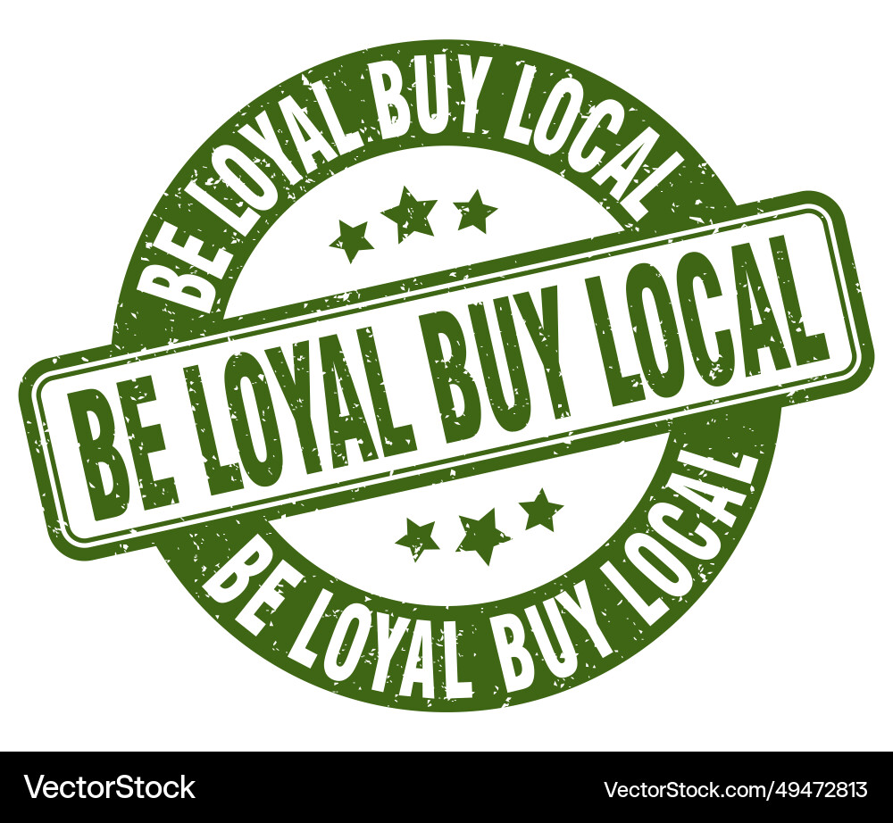 Be loyal buy local stamp label Royalty Free Vector Image
