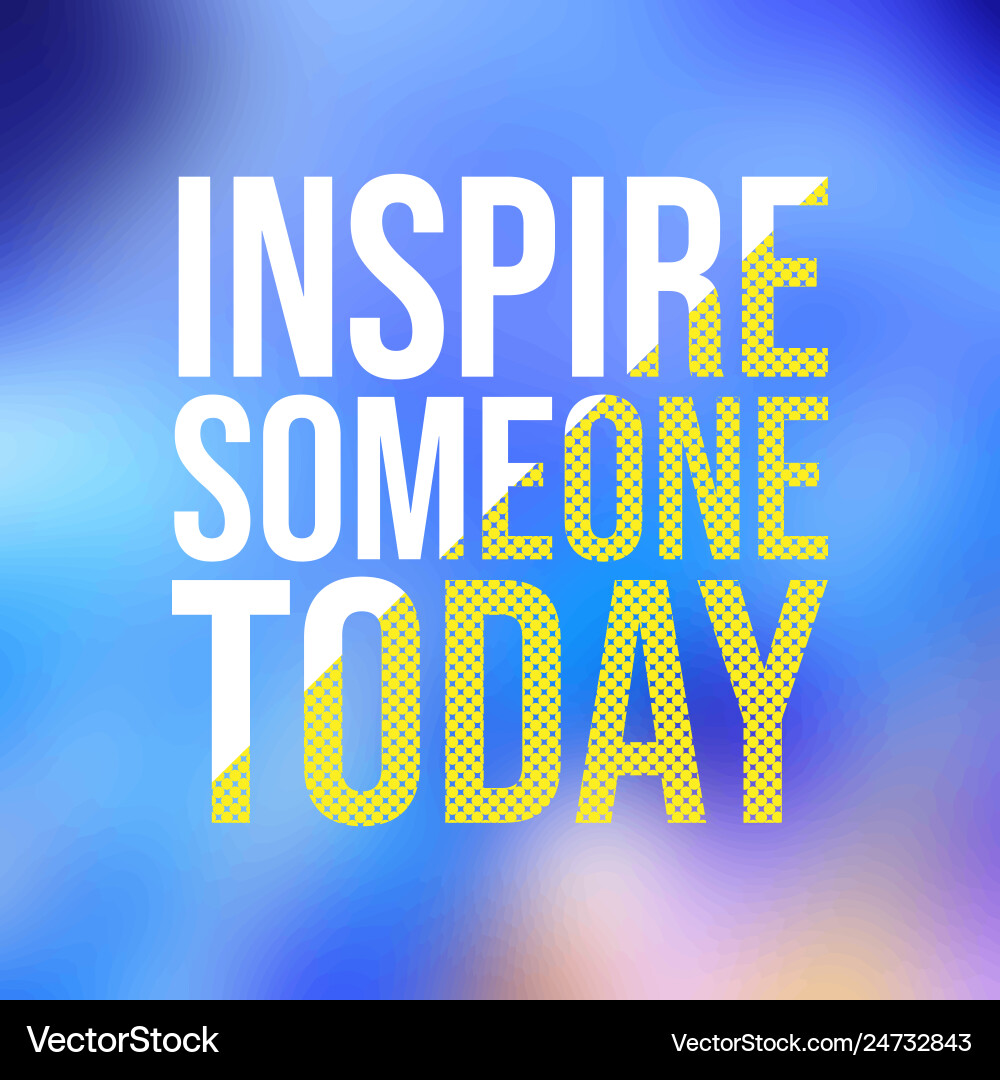 Inspire someone today successful quote Royalty Free Vector