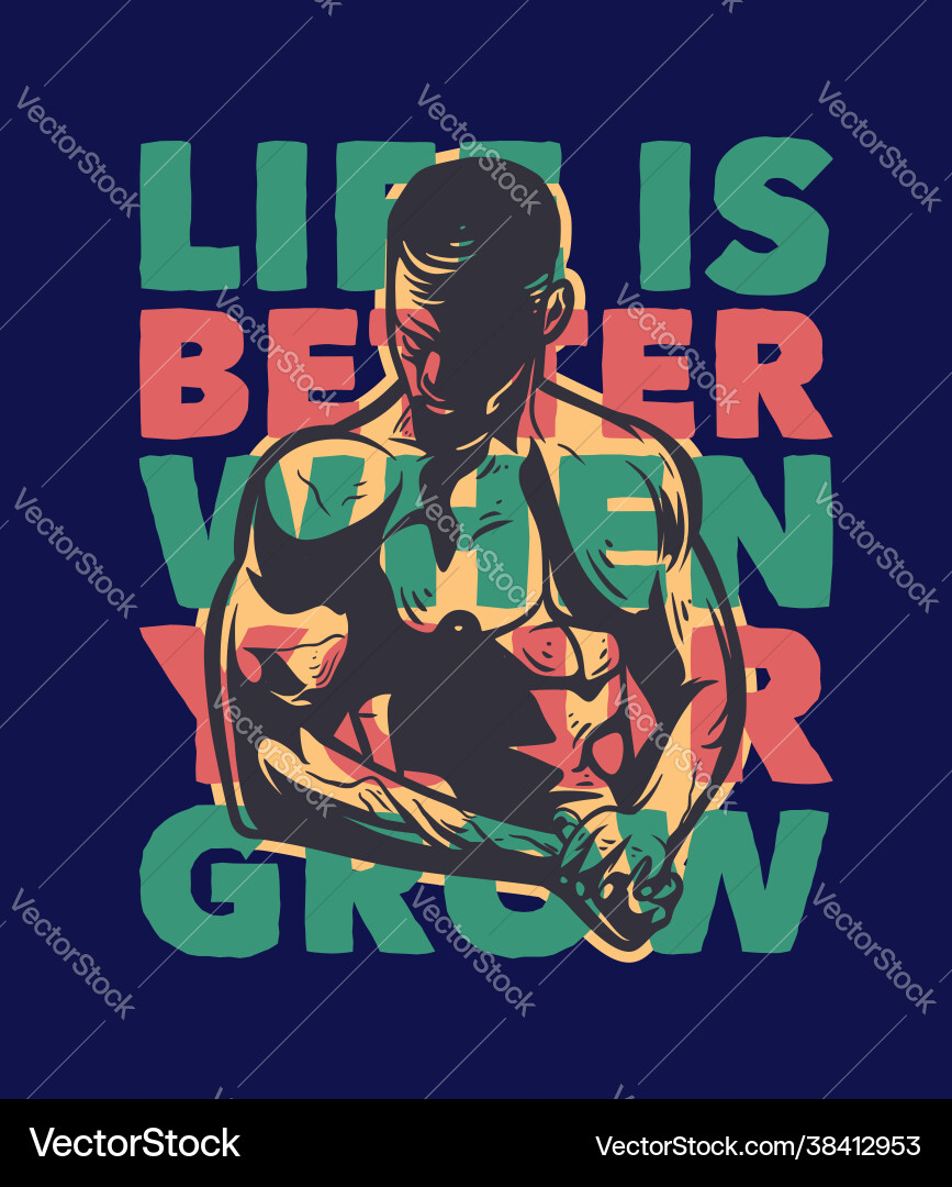 Poster design life is better when your grow Vector Image