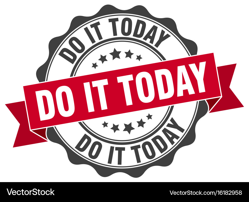 Do it today stamp sign seal Royalty Free Vector Image