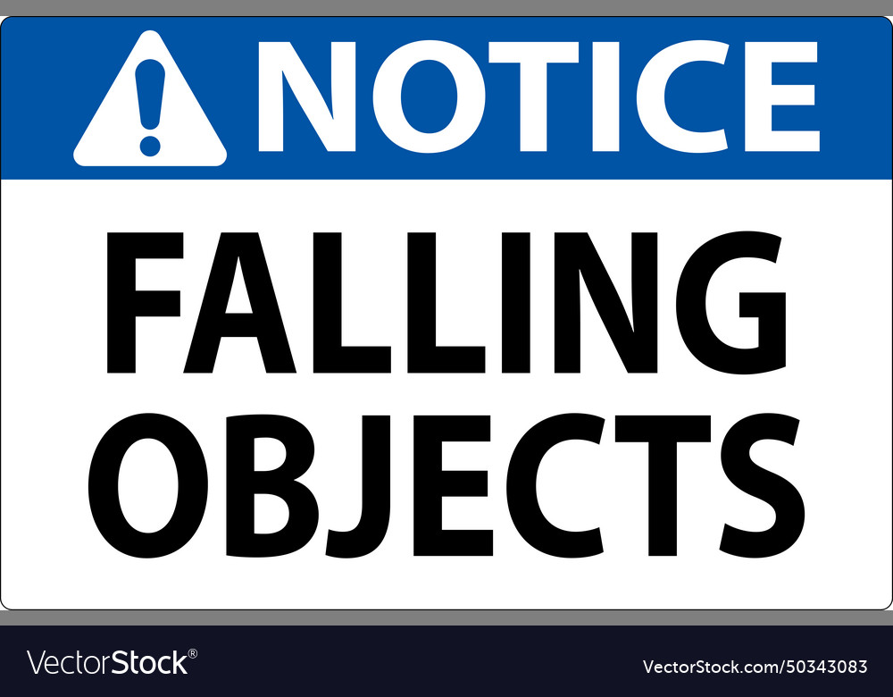 Notice sign falling objects Royalty Free Vector Image Notice sign falling objects Royalty Free Vector Image