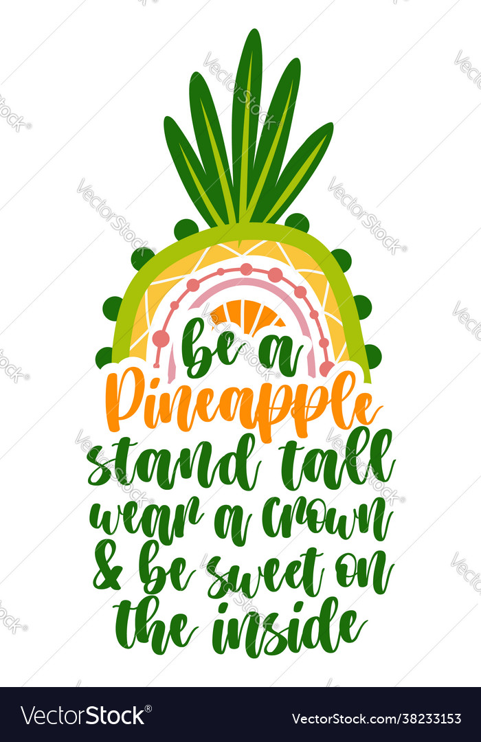 Be a pineapple stand tall wear crown stay swe Vector Image