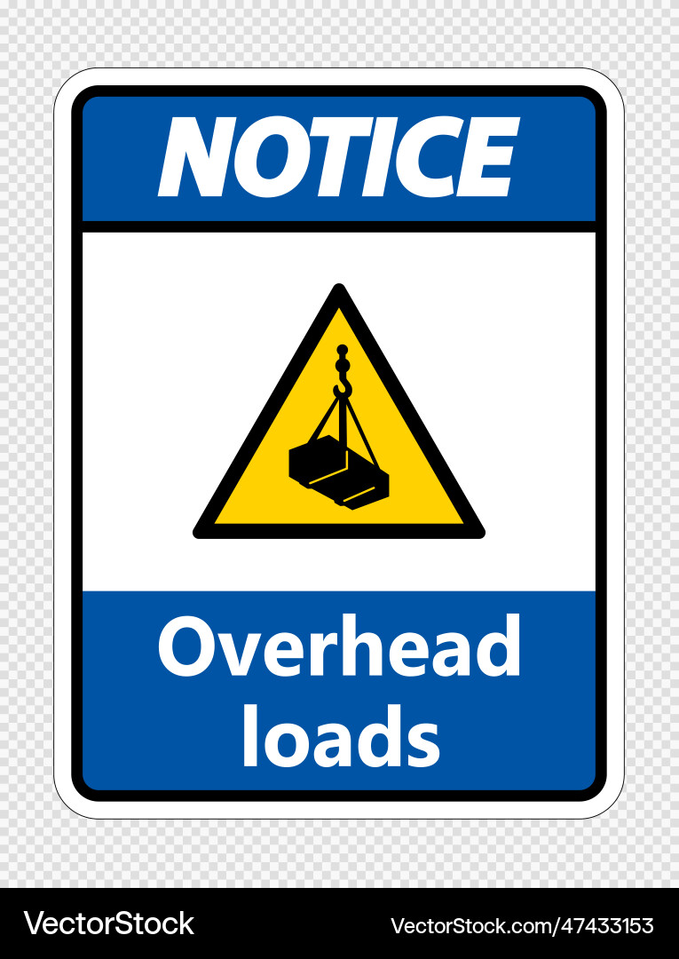 Notice overhead loads sign on transparent Vector Image