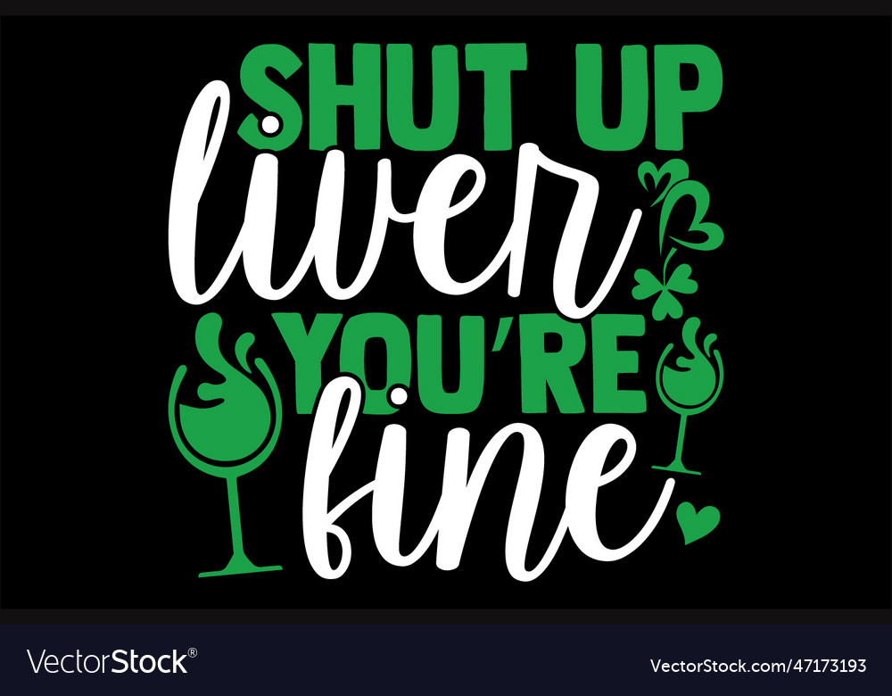 Shut Up Liver Youre Fine Royalty Free Vector Image