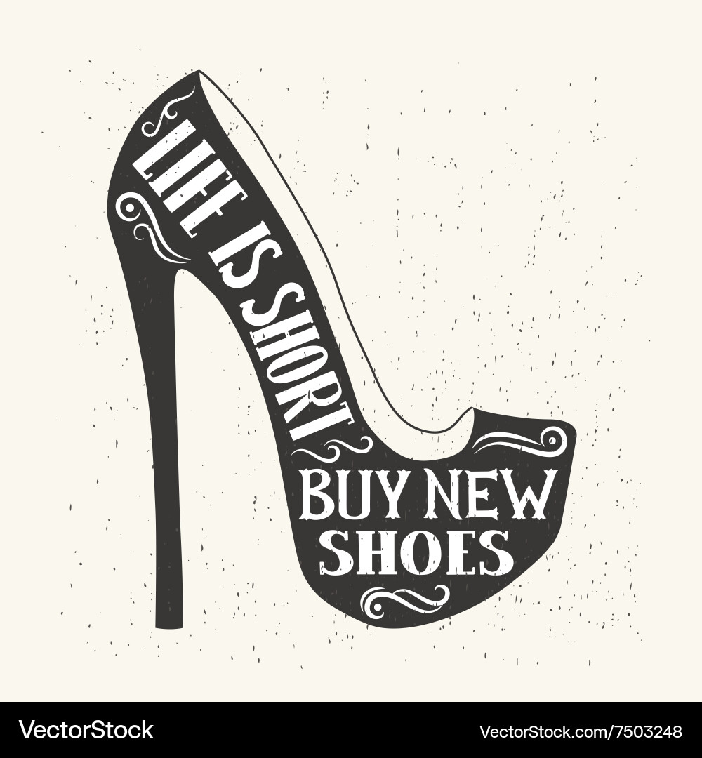 Hand drawn typography shoes design with positive Vector Image