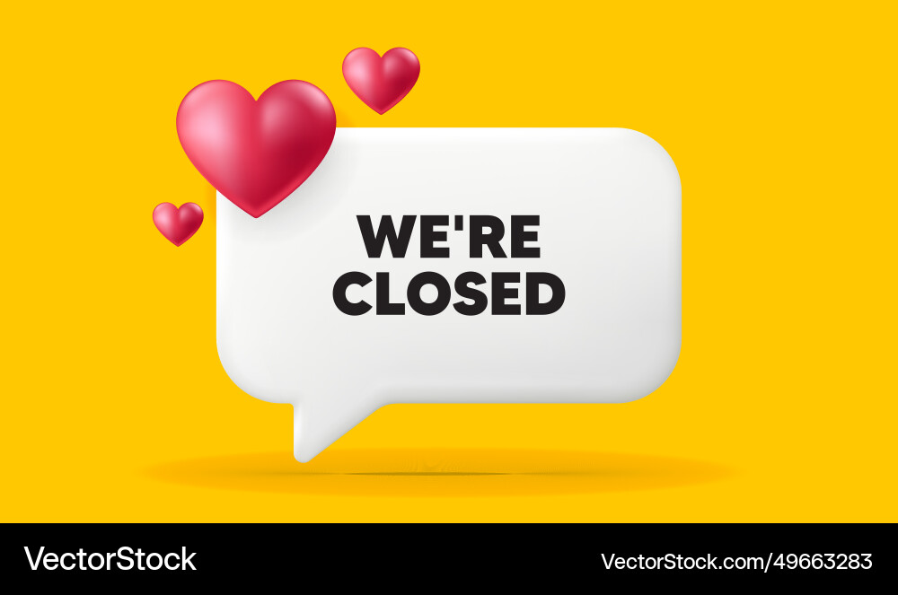 We are closed business closure sign 3d speech Vector Image