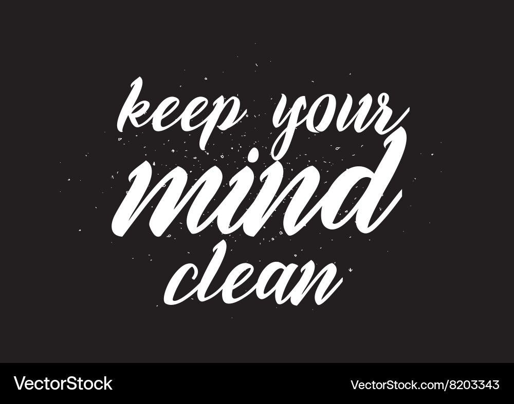 Keep your mind clean inscription greeting card Vector Image
