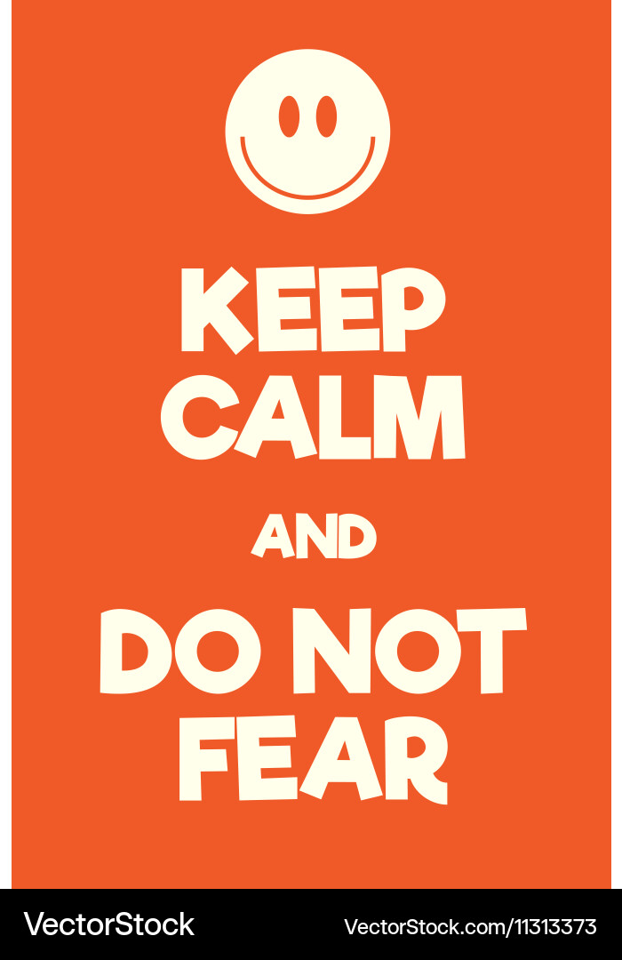 Keep calm and do not fear poster Royalty Free Vector Image