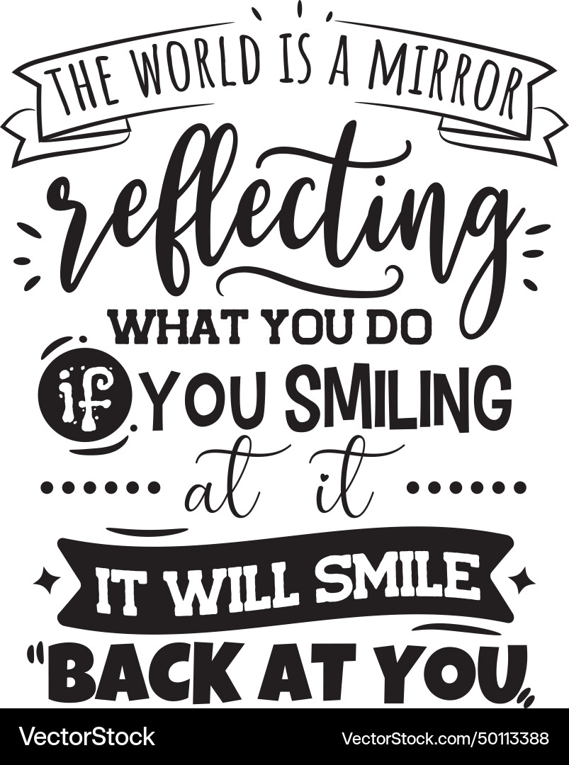 World is a mirror reflecting what you do Vector Image