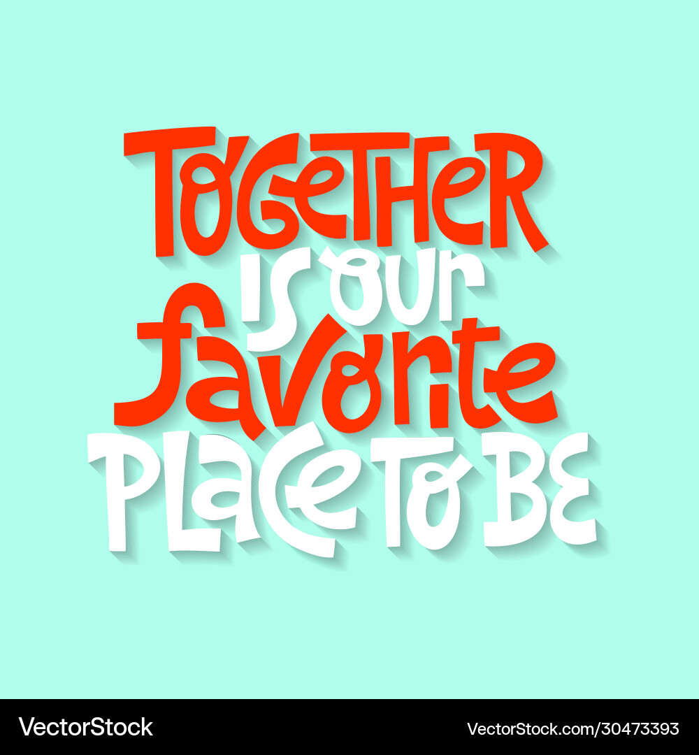 Hand-drawn lettering quote together is our Vector Image
