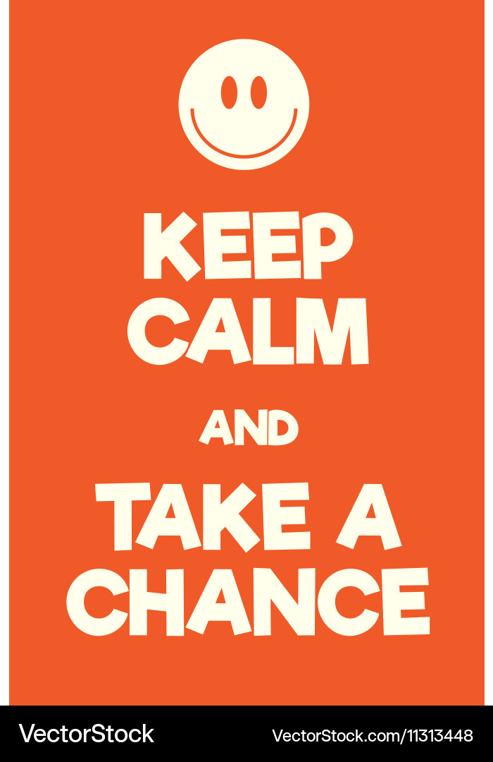 Keep calm and take a chance poster Royalty Free Vector Image