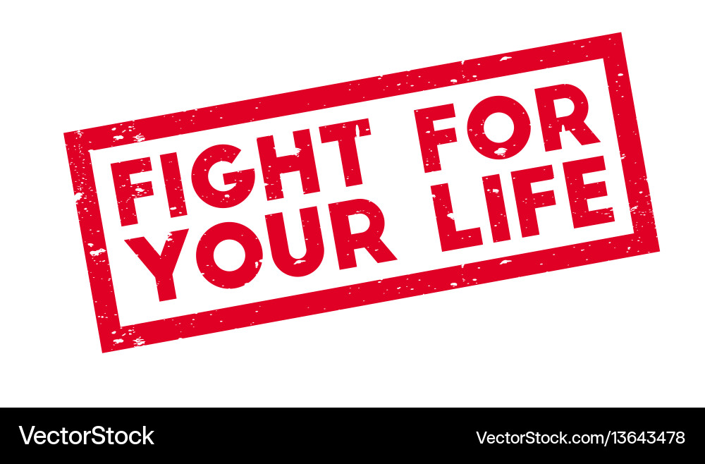 Fight for your life rubber stamp Royalty Free Vector Image