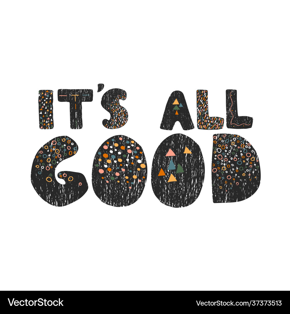 Its all good - fun hand drawn nursery poster Vector Image