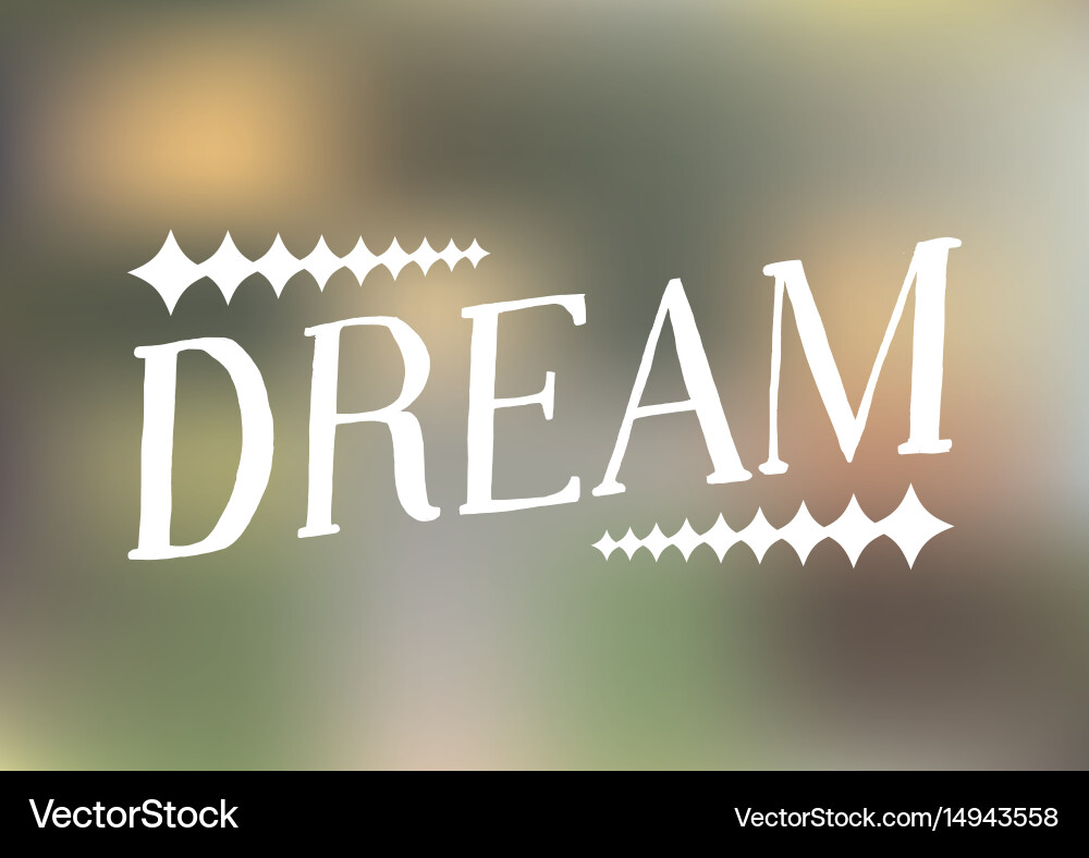 Dream -hand drawn lettering blur Royalty Free Vector Image