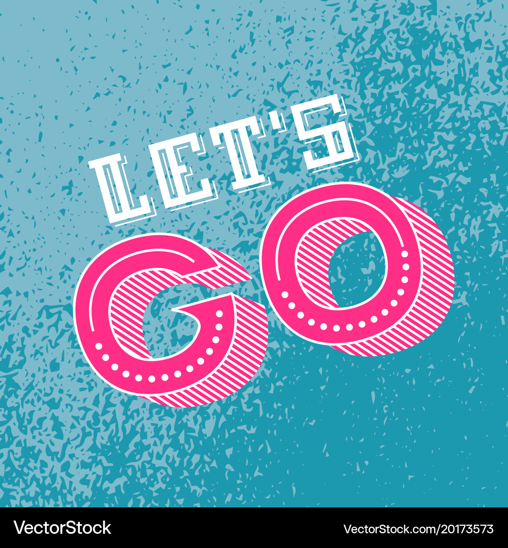 Lets go lettering motivational quote Royalty Free Vector