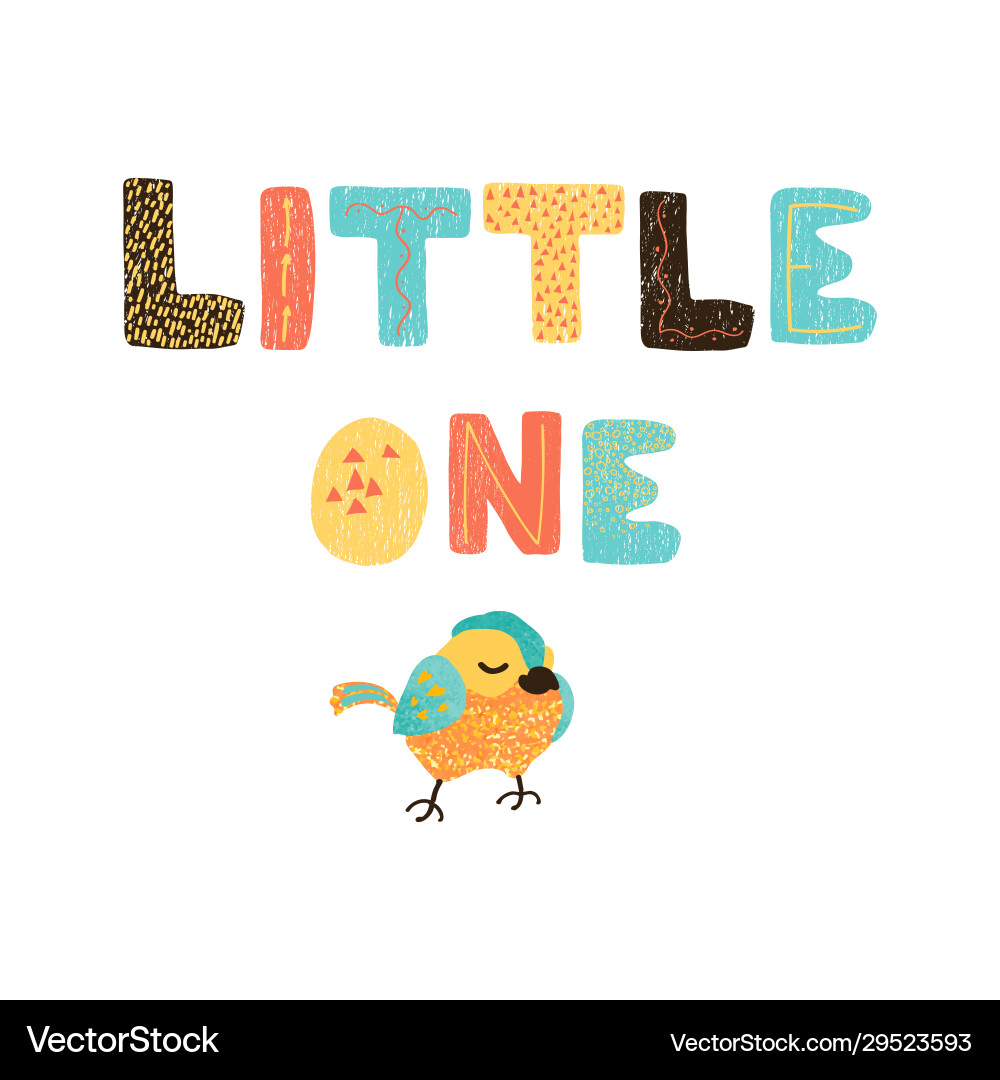 Bird and hand drawn lettering - little one Vector Image