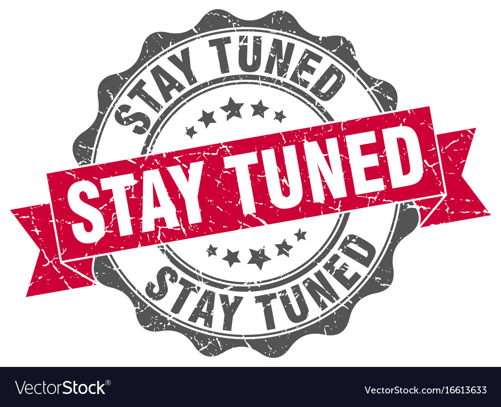 Stay tuned stamp sign seal Royalty Free Vector Image Stay tuned stamp sign seal Royalty Free Vector Image