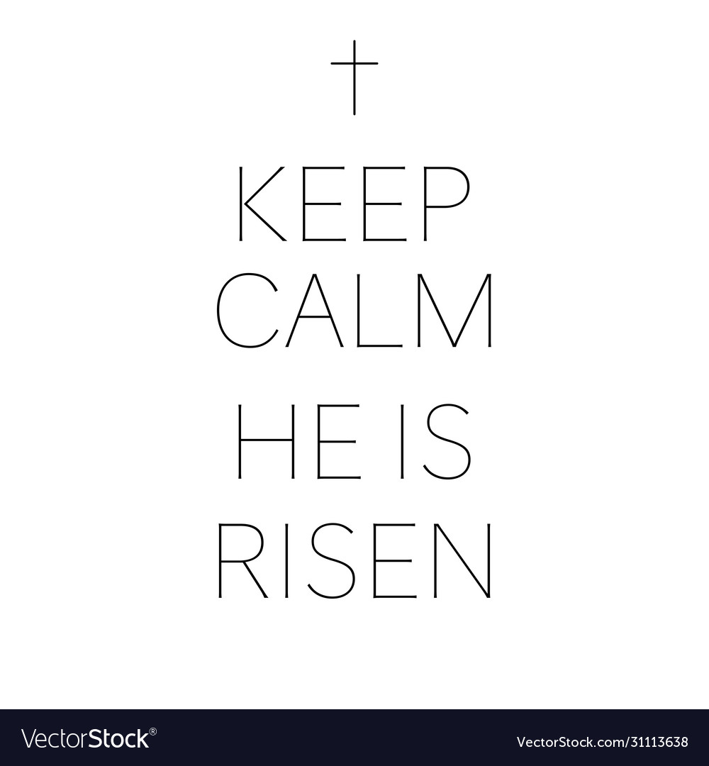 Keep calm he is risen happy easter Royalty Free Vector Image