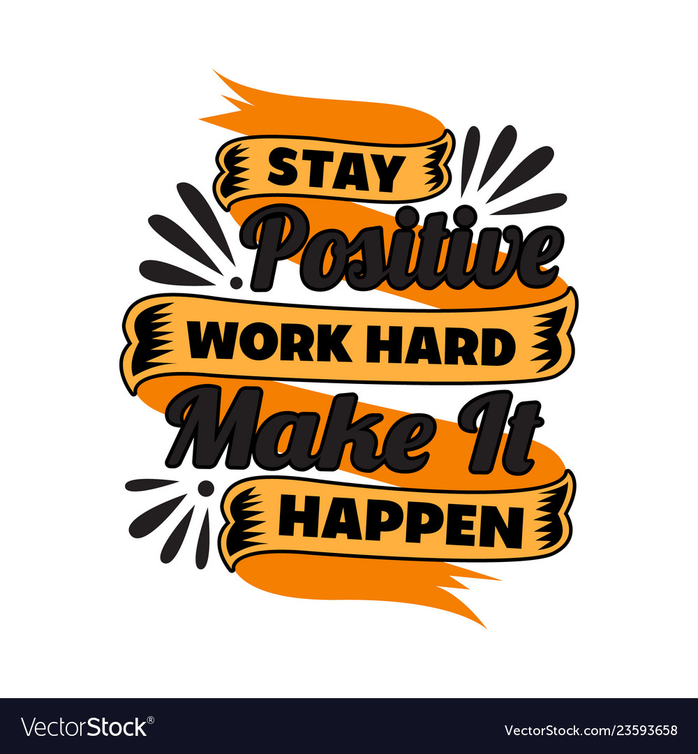 Stay Positive Work Hard Motivational Quote Vector Image