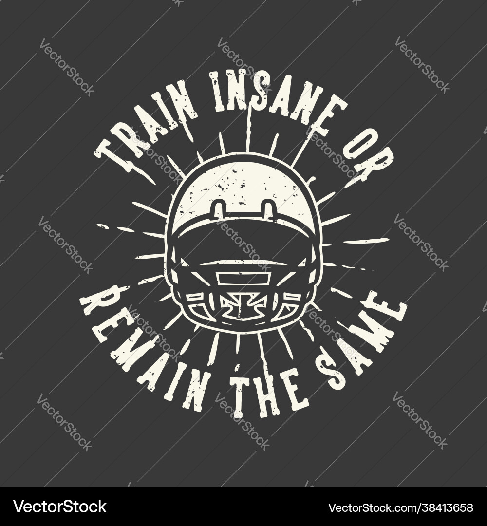 T-shirt design slogan typography train insane Vector Image