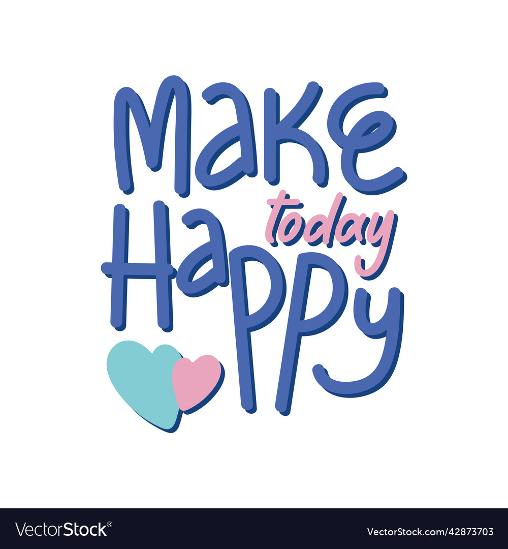 Make today happy lettering Royalty Free Vector Image