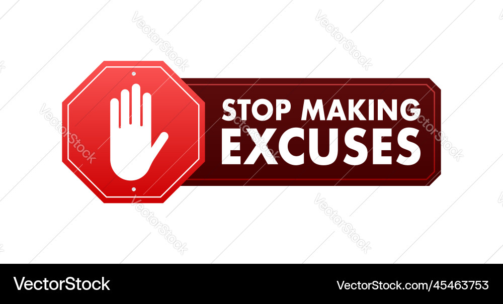 Stop making excuses sign label stock Royalty Free Vector