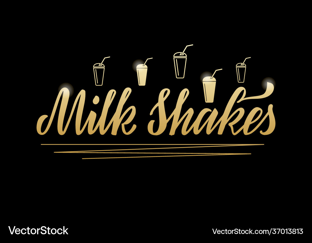 Milk shakes golden lettering Royalty Free Vector Image