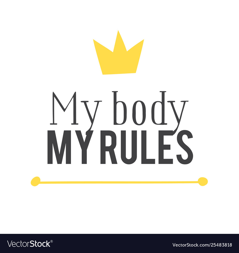 Hand drawn and text my body rules positive Vector Image